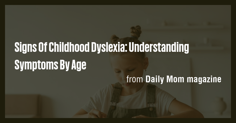 Signs Of Childhood Dyslexia: Understanding Symptoms By Age - Briefly