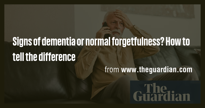 Signs of dementia or normal forgetfulness? How to tell the difference ...