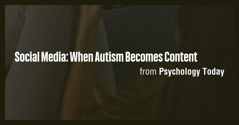 Social Media: When Autism Becomes Content - Briefly