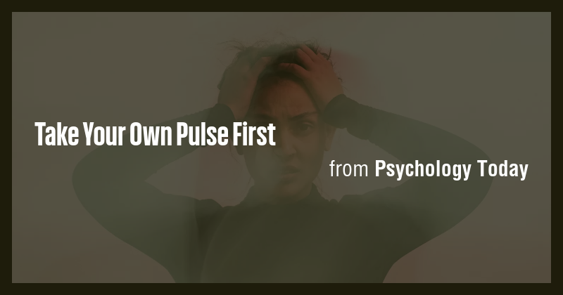 Take Your Own Pulse First - Briefly