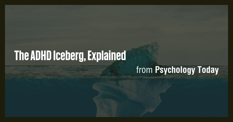 The ADHD Iceberg, Explained - Briefly