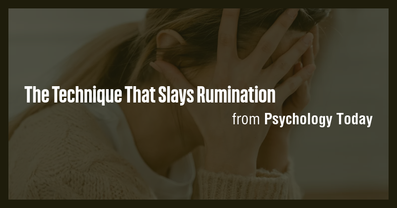 The Technique That Slays Rumination - Briefly