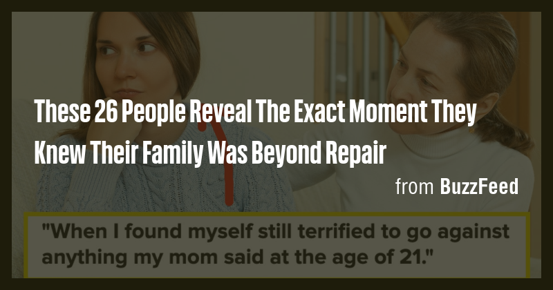 These 26 People Reveal The Exact Moment They Knew Their Family Was ...