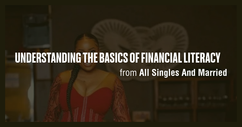 UNDERSTANDING THE BASICS OF FINANCIAL LITERACY - Briefly