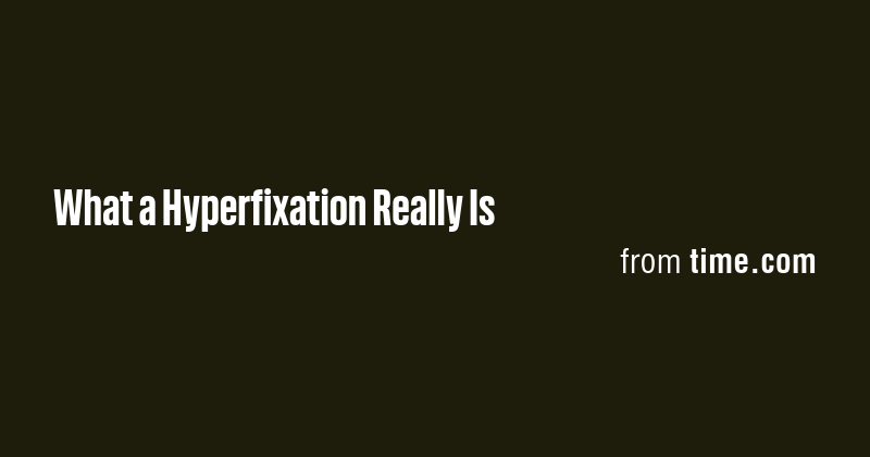 What a Hyperfixation Really Is - Briefly