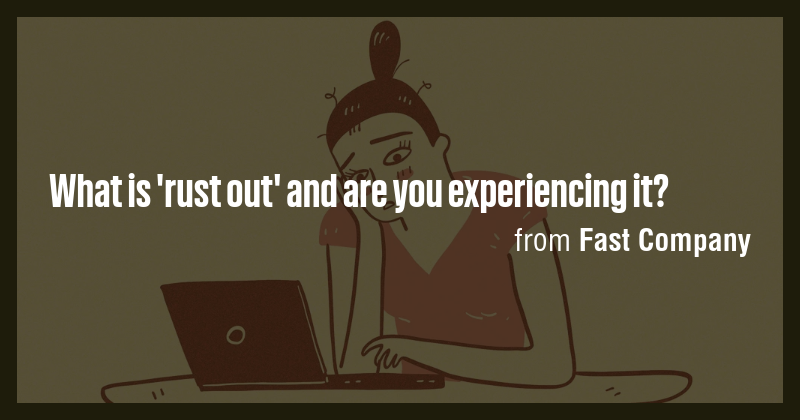 What is 'rust out' and are you experiencing it? - Briefly