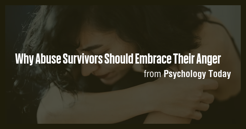 Why Abuse Survivors Should Embrace Their Anger - Briefly