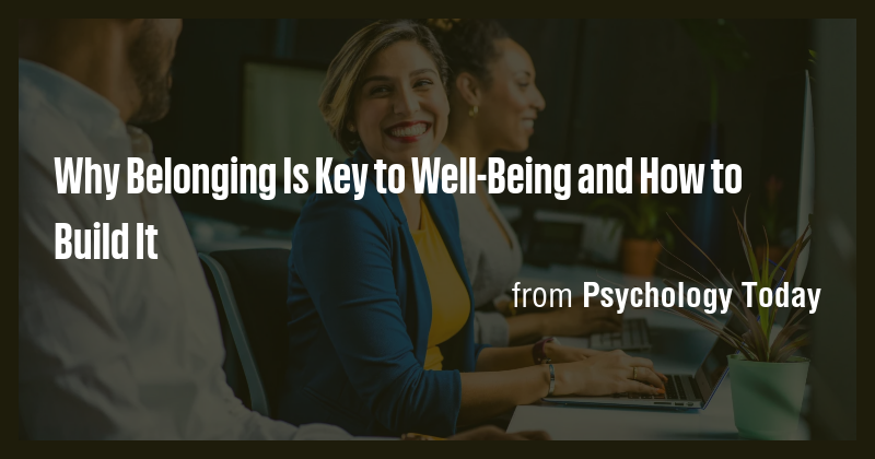 Why Belonging Is Key to Well-Being and How to Build It - Briefly