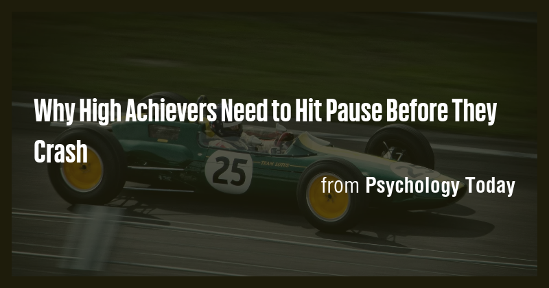 Why High Achievers Need to Hit Pause Before They Crash - Briefly