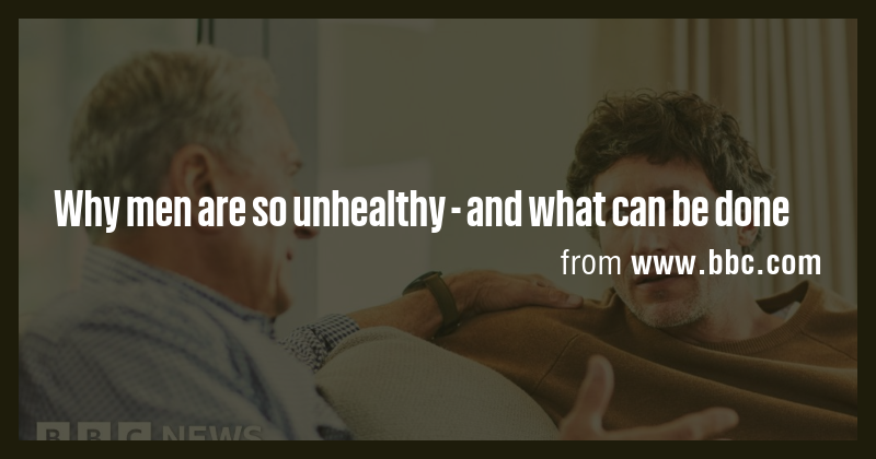 Why men are so unhealthy - and what can be done - Briefly