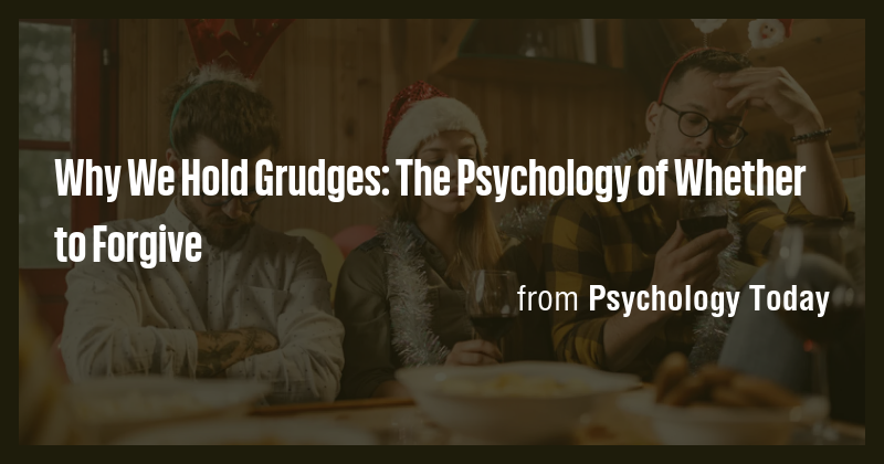 Why We Hold Grudges: The Psychology of Whether to Forgive - Briefly
