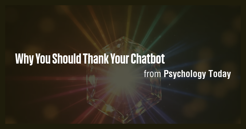 Why You Should Thank Your Chatbot - Briefly