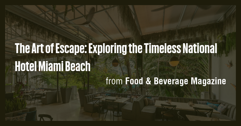 The Art of Escape: Exploring the Timeless National Hotel Miami Beach ...