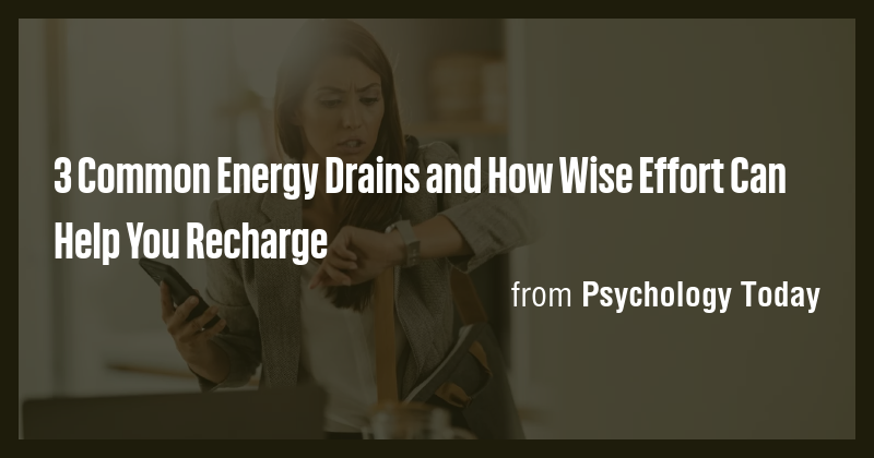 3 Common Energy Drains and How Wise Effort Can Help You Recharge - Briefly