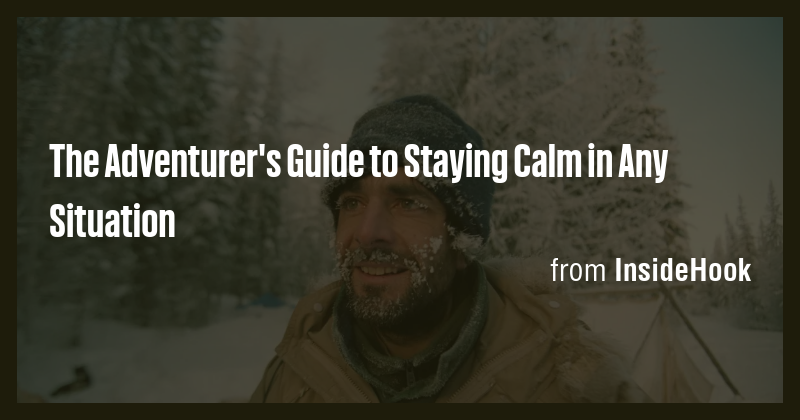 The Adventurer's Guide to Staying Calm in Any Situation - Briefly