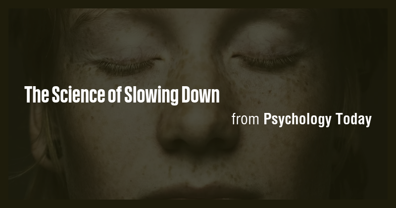 The Science of Slowing Down - Briefly