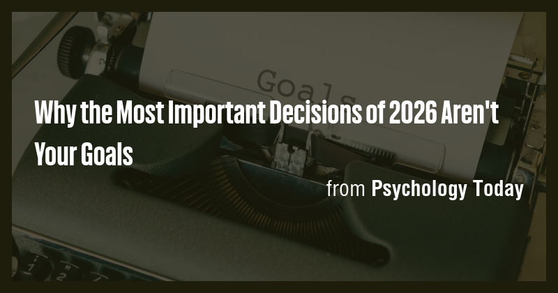 Why the Most Important Decisions of 2026 Aren't Your Goals - Briefly
