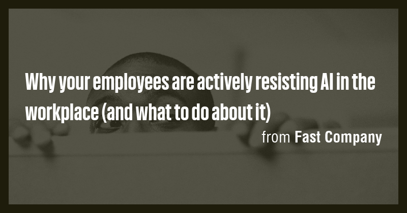 Why your employees are actively resisting AI in the workplace (and what ...