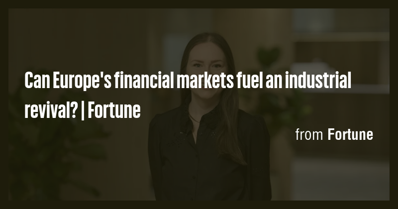 Can Europe's financial markets fuel an industrial revival? | Fortune ...