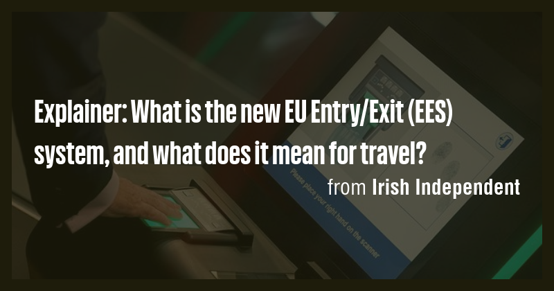 Explainer: What is the new EU Entry/Exit (EES) system, and what does it ...