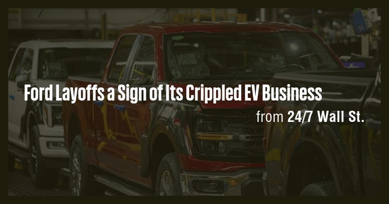 Ford Layoffs a Sign of Its Crippled EV Business - Briefly
