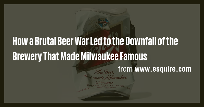 How a Brutal Beer War Led to the Downfall of the Brewery That Made ...