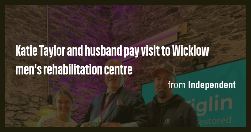 Katie Taylor and husband pay visit to Wicklow men's rehabilitation ...