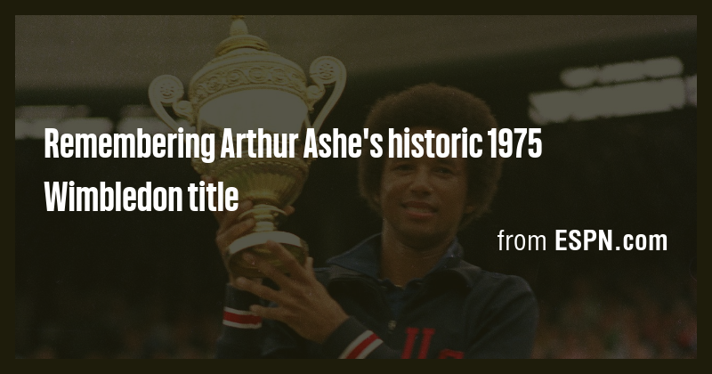 Remembering Arthur Ashe's historic 1975 Wimbledon title - Briefly