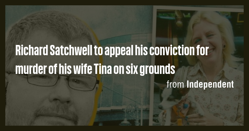 Richard Satchwell to appeal his conviction for murder of his wife Tina ...