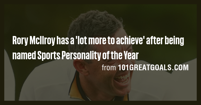 Rory McIlroy has a 'lot more to achieve' after being named Sports ...
