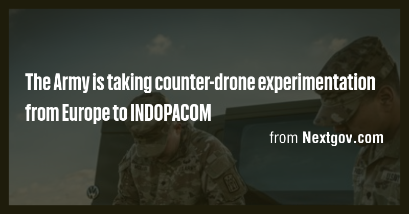 The Army is taking counter-drone experimentation from Europe to ...