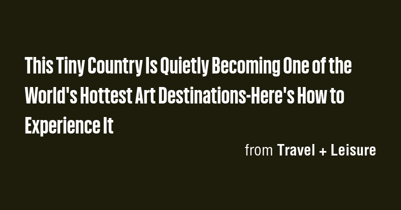This Tiny Country Is Quietly Becoming One of the World's Hottest Art ...