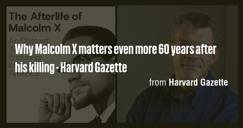 Why Malcolm X matters even more 60 years after his killing - Harvard ...