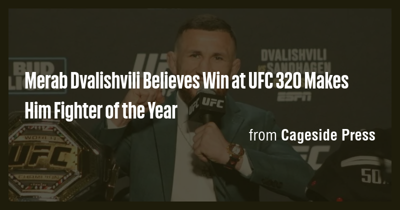 Merab Dvalishvili Believes Win at UFC 320 Makes Him Fighter of the Year ...