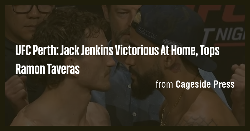 UFC Perth: Jack Jenkins Victorious At Home, Tops Ramon Taveras - Briefly