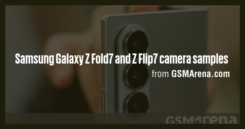 Samsung Galaxy Z Fold7 and Z Flip7 camera samples - Briefly
