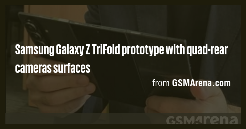 Samsung Galaxy Z TriFold prototype with quad-rear cameras surfaces ...