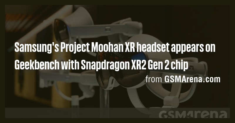 Samsung's Project Moohan XR headset appears on Geekbench with ...