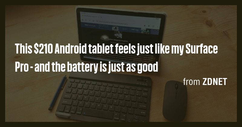 This $210 Android tablet feels just like my Surface Pro - and the ...