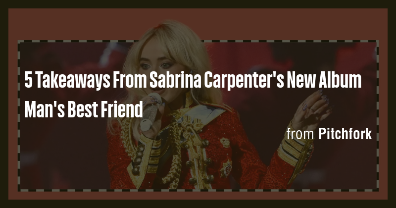 5 Takeaways From Sabrina Carpenter's New Album Man's Best Friend - Briefly