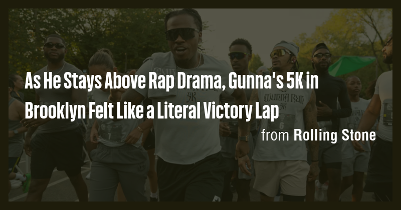 As He Stays Above Rap Drama, Gunna's 5K in Brooklyn Felt Like a Literal ...