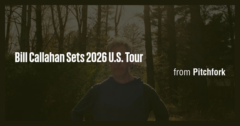Bill Callahan Sets 2026 U.S. Tour - Briefly