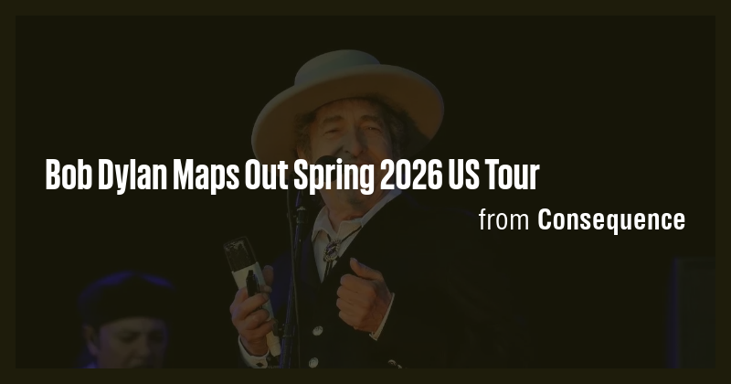 Bob Dylan Maps Out Spring 2026 US Tour - Briefly