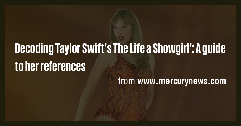 Decoding Taylor Swift's The Life a Showgirl': A guide to her references ...