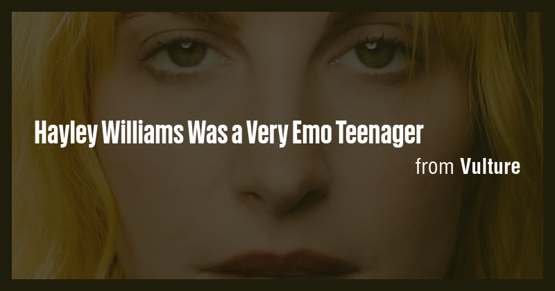 Hayley Williams Was a Very Emo Teenager - Briefly