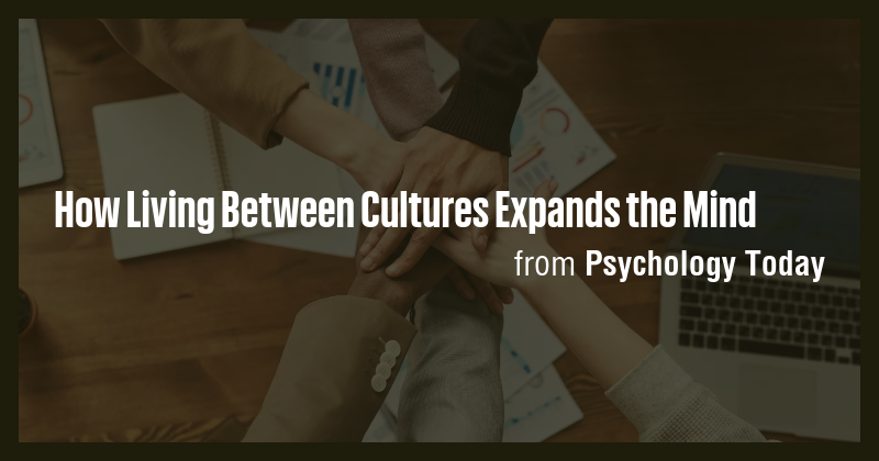 How Living Between Cultures Expands the Mind - Briefly