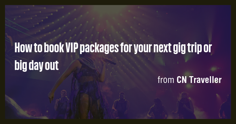 How to book VIP packages for your next gig trip or big day out - Briefly