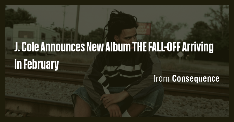 J. Cole Announces New Album THE FALL-OFF Arriving in February - Briefly