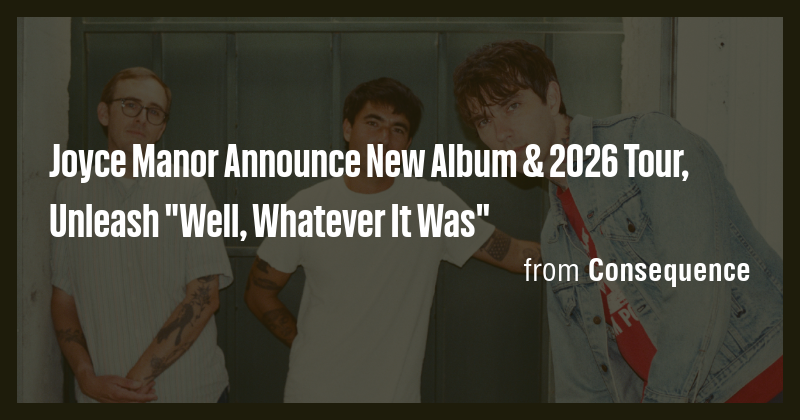 Joyce Manor Announce New Album & 2026 Tour, Unleash "Well, Whatever It ...