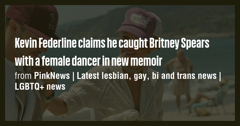 Kevin Federline claims he caught Britney Spears with a female dancer in ...